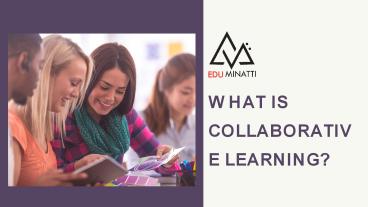 PPT – What is Collaborative Learning? PowerPoint presentation | free to ...