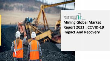 PPT – Global Mining Market Insights, Trends Sales, Supply, Demand 2021 ...