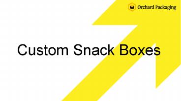PPT – What are Custom Snack Boxes? PowerPoint presentation | free to ...