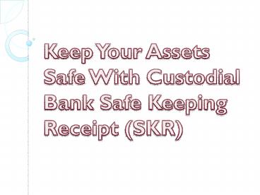 Keep Your Assets Safe With Custodial Bank Safe Keeping Receipt (SKR ...