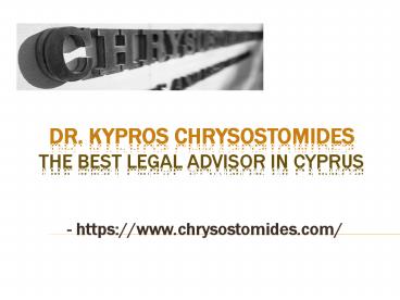 PPT – Dr. Kypros Chrysostomides - The Best Legal Advisor in Cyprus PowerPoint presentation ...