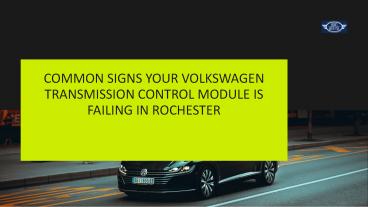 PPT – Common Signs Your Volkswagen Transmission Control Module is ...