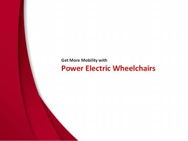 PPT – Get More Mobility with Power Electric Wheelchairs PowerPoint ...