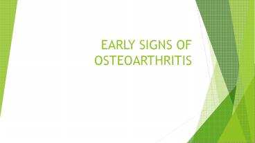 PPT – EARLY SIGNS OF OSTEOARTHRITIS PowerPoint presentation | free to ...