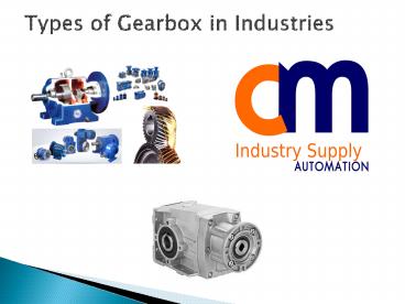 Types of Industrial Gearboxes | Gearbox | Industrial Automation ...