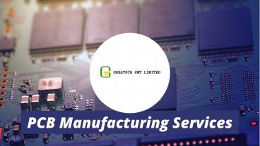 Printed Circuit Board Assembly (PCB) Manufacturing Services - GreatPCB presentation | free to ...