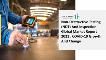 2021 Global Non-Destructive Testing (NDT) And Inspection Market Size ...