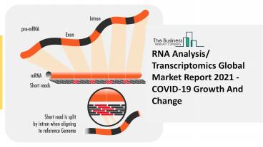 PPT – RNA Analysis/ Transcriptomics Market Report: Global Opportunity ...