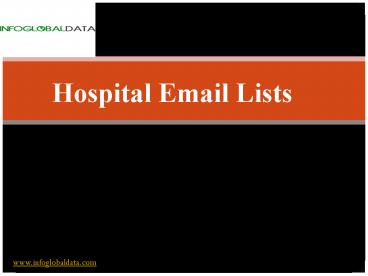 Hospital Email List | Hospital Mailing List presentation | free to download