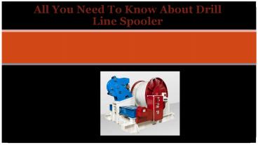 PPT – All You Need To Know About Drill Line Spooler PowerPoint ...