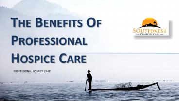 PPT – THE BENEFITS OF PROFESSIONAL HOSPICE CARE PowerPoint presentation ...