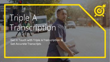 PPT – Get in Touch with Triple A Transcription to Get Accurate ...