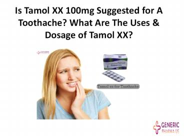 Is Tamol XX 100mg Suggested for A Toothache? What Are The Uses & Dosage ...