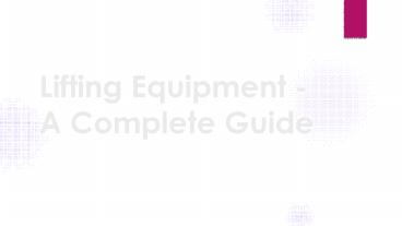 PPT – Lifting Equipment – A Complete Guide PowerPoint presentation ...