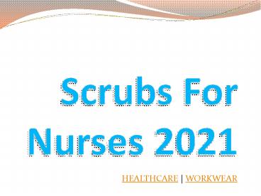PPT – Scrubs For Nurses 2021 PowerPoint presentation | free to download ...