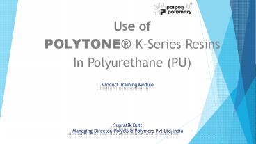 Use of POLYTONE® K-Series Resins In Polyurethane (PU) presentation ...