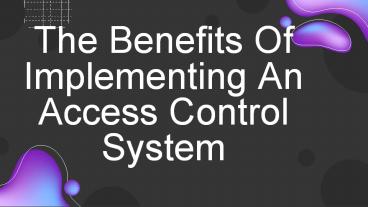 The Benefits Of Implementing An Access Control System presentation ...