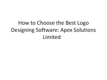 PPT – How to Choose the Best Logo Designing Software: Apex Solutions ...