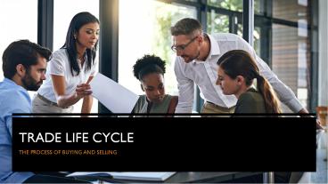 Trade Life Cycle - Process of Buying and Selling presentation | free to ...