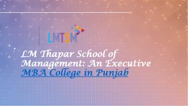 PPT – LM Thapar School of Management: An Executive MBA College in ...