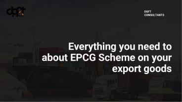 Everything you need to know about EPCG Scheme on your export goods ...