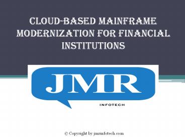 Cloud-Based Mainframe Modernization for Financial Institutions ...