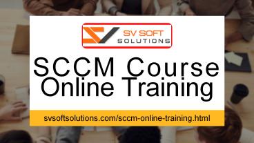 SCCM Training Course PPT | SV Soft Solutions presentation | free to download
