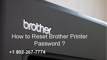 How to Reset Brother Printer Password ? presentation | free to download