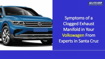 PPT – Symptoms of a Clogged Exhaust Manifold in your Volkswagen from ...