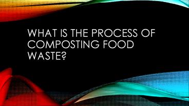 What Is the Process of Composting Food Waste? presentation | free to ...