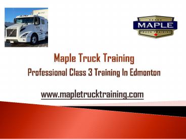 PPT – Maple Truck Training - Professional Class 3 Training In Edmonton ...
