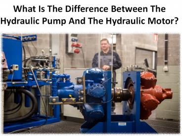 Choosing the right Hydraulic Pumps & motors types presentation | free ...