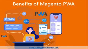 PPT – Top 7 Benefits of Magento PWA PowerPoint presentation | free to download - id: 93faae-ZWNiY