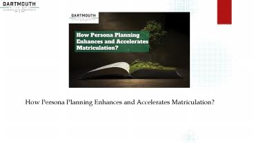 PPT – How Persona Planning Enhances and Accelerates Matriculation ...