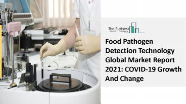 Food Pathogen Detection Technology Market Share, Size, Key Drivers ...
