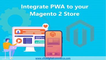 PPT – Why Integrate PWA( Progressive Web Application) into your Magento Store PowerPoint ...