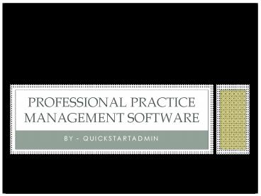 PPT – Professional practice management software_QuickstartAdmin PowerPoint presentation | free ...