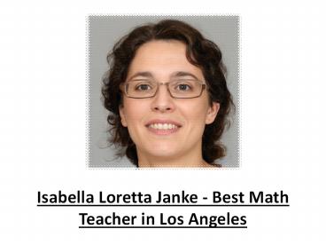 Isabella Loretta Janke - Best Math Teacher in Los Angeles presentation ...