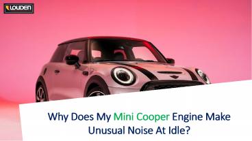 Why does my Mini Cooper Engine Make Unusual Noise at Idle presentation ...