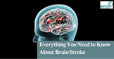 Everything You Need to Know About Brain Stroke presentation | free to ...