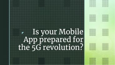 PPT – Is your Mobile App prepared for the 5G revolution? PowerPoint ...