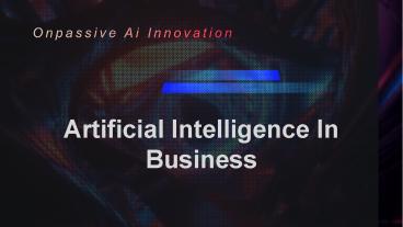 Onpassive AI Innovation - Artificial Intelligence In Business presentation | free to download