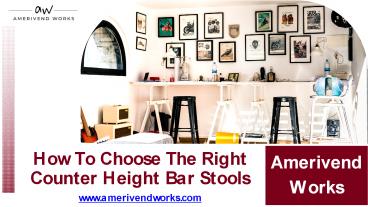 How To Choose The Right Counter Height Bar Stools presentation | free ...