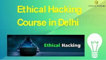 PPT – Ethical Hacking Course in Delhi PowerPoint presentation | free to ...