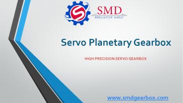 PPT – Servo Planetary Gearbox | SMD Gearbox PowerPoint presentation ...