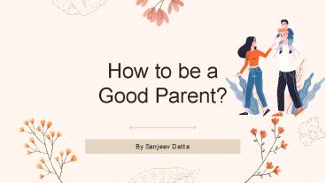 How to be a Good Parent? presentation | free to view