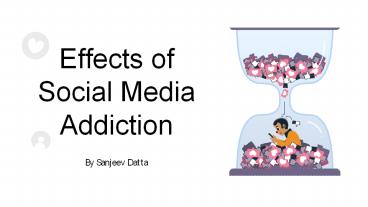 Effects of Social Media Addiction presentation | free to view
