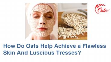 PPT – Benefits of oats for your skin and hair PowerPoint presentation ...