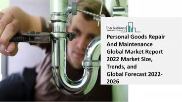 Personal Goods Repair And Maintenance Market Growth Analysis through 2026 presentation | free to ...
