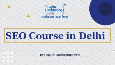 PPT – SEO Course In Delhi [Digital Marketing Profs] PowerPoint ...